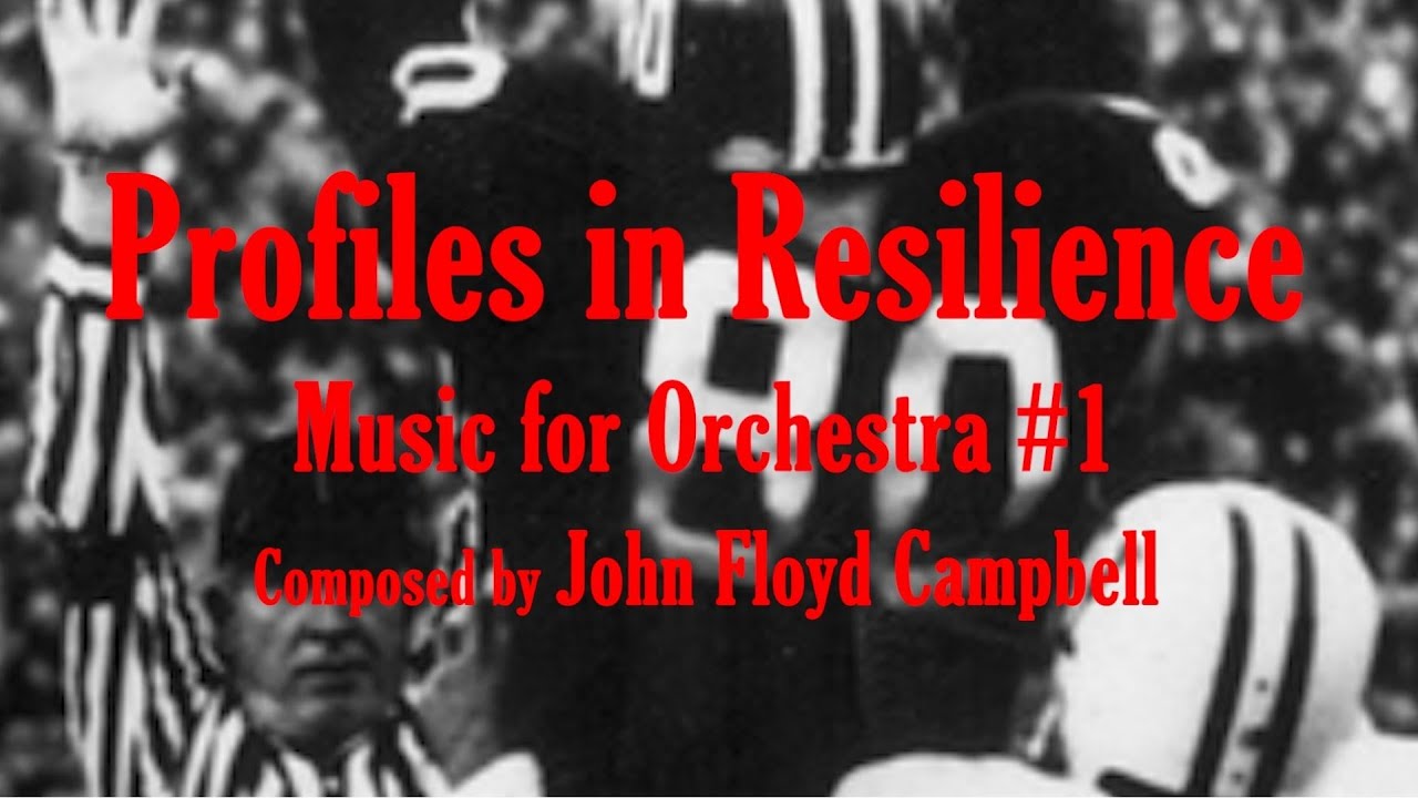 PROFILES IN RESILIENCE Music for Orchestra #1, composed by John Floyd ...