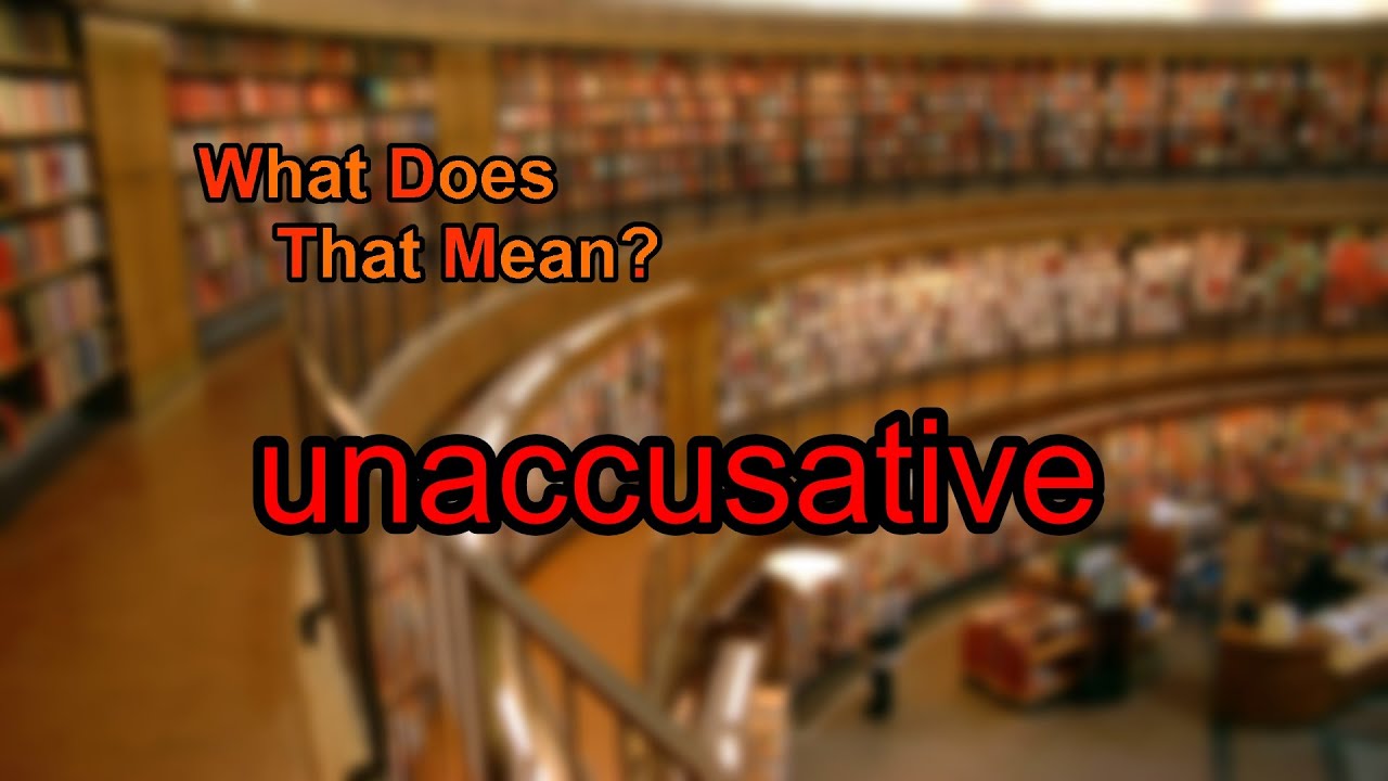 What does unaccusative mean? - YouTube