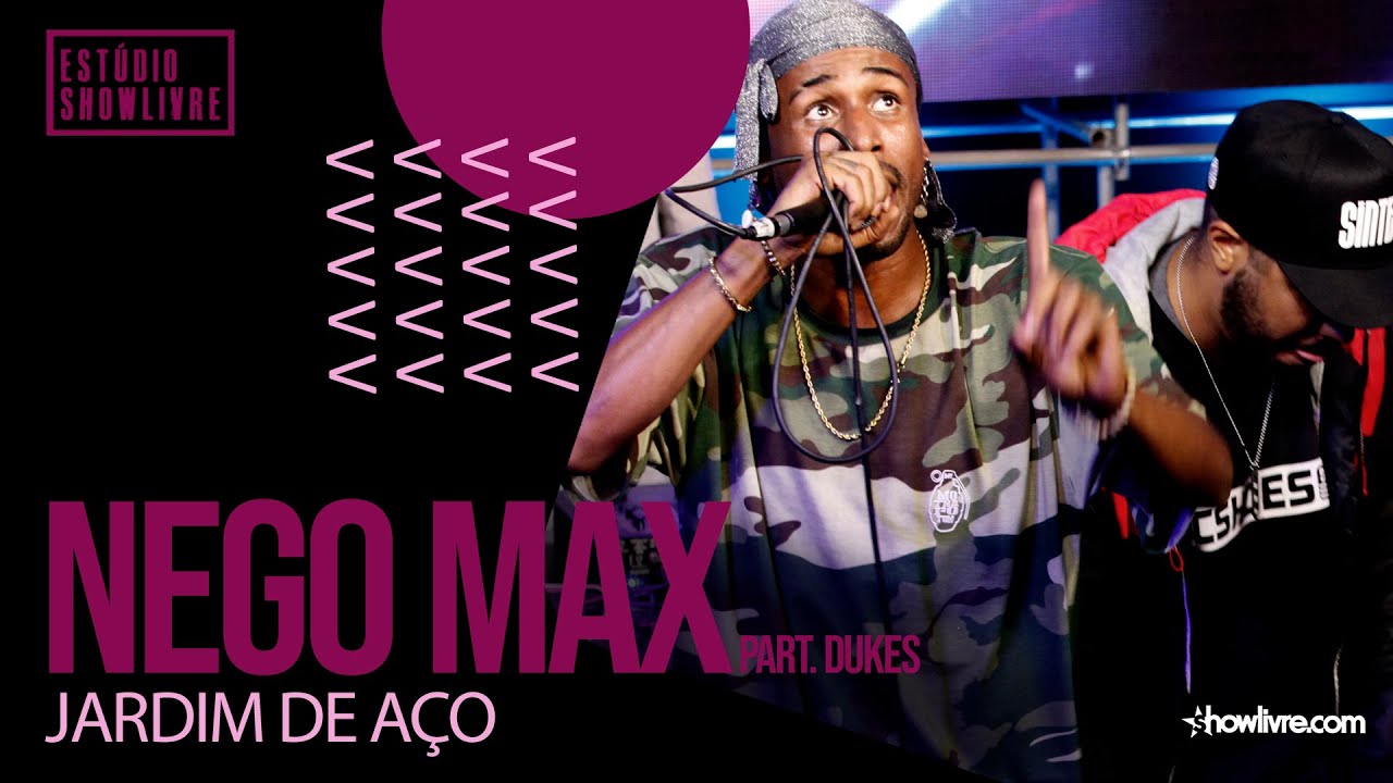 Nego Max - Jardim De Aço Part. Dukes - Ao Vivo no Estúdio Showlivre ...