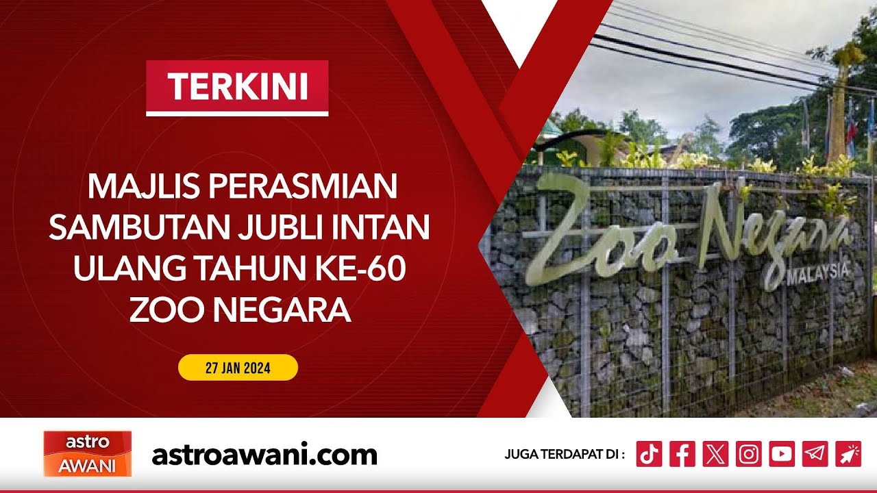 [LANGSUNG] Majlis Perasmian Sambutan Jubli Intan Ulang Tahun ke-60 Zoo ...