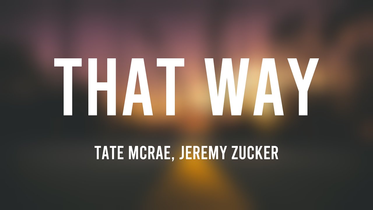 That way - Tate McRae, Jeremy Zucker (Lyrics) ️ - YouTube