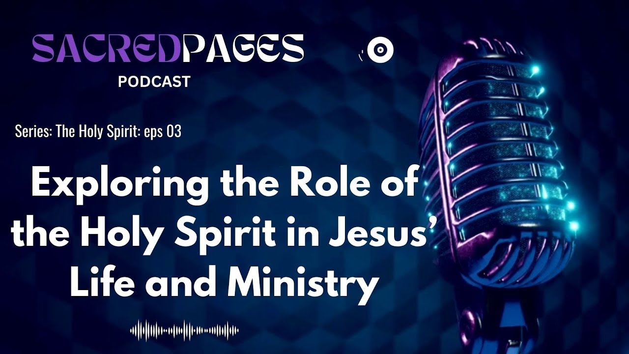 Exploring the Role of the Holy Spirit in Jesus’ Life and Ministry - YouTube