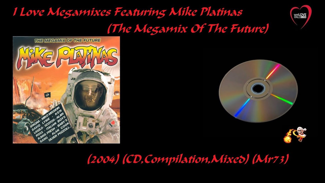I Love Megamixes Featuring Mike Platinas(The Megamix Of TheFuture)(2004 ...
