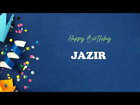 JAZIR Happy Birthday Song – Happy Birthday JAZIR