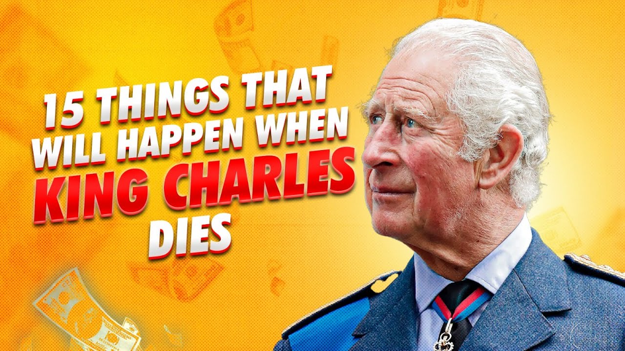15 Things That Will Happen When King Charles III Dies - YouTube