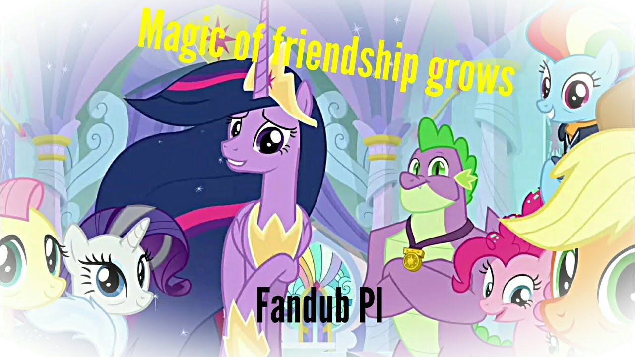 MLP Magic of friendship grows- Fandub Pl ( opis) - YouTube