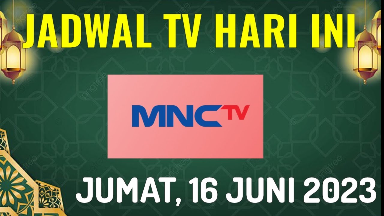 JADWAL ACARA MNCTV HARI INI 16 JUNI 2023 - YouTube