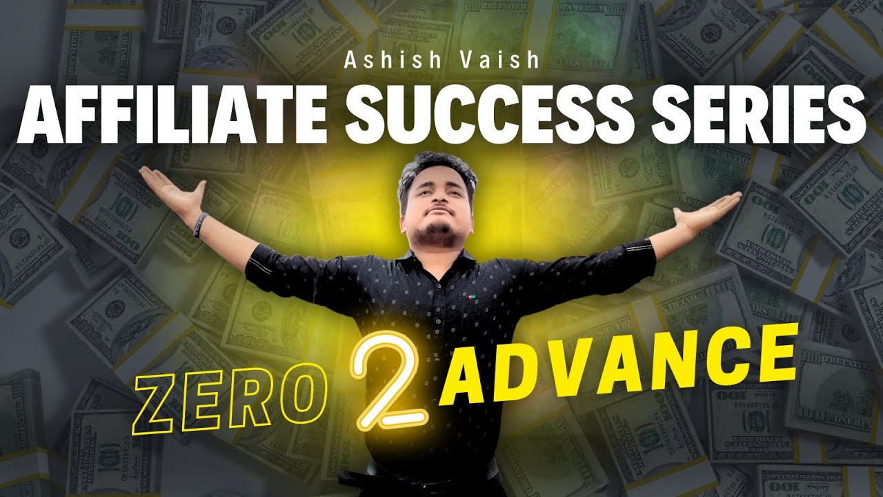 The Affiliate Success Series by Ashish vaish | Ab karo apna Business 100% GROW - YouTube