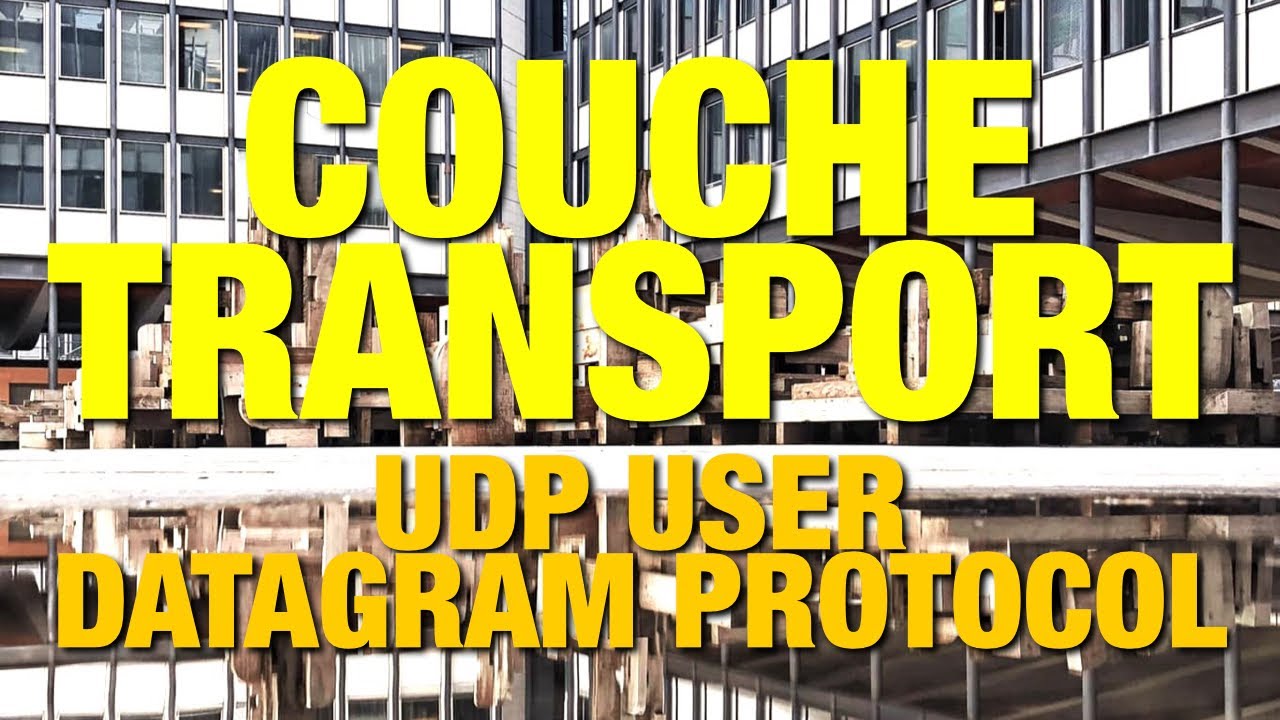 Cours 09 - Couche Transport : UDP & TCP - YouTube