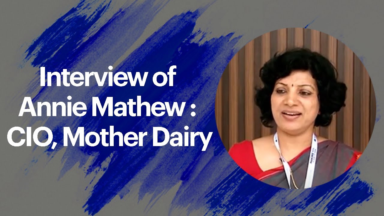 Interview of Annie Mathew : CIO, Mother Dairy - YouTube