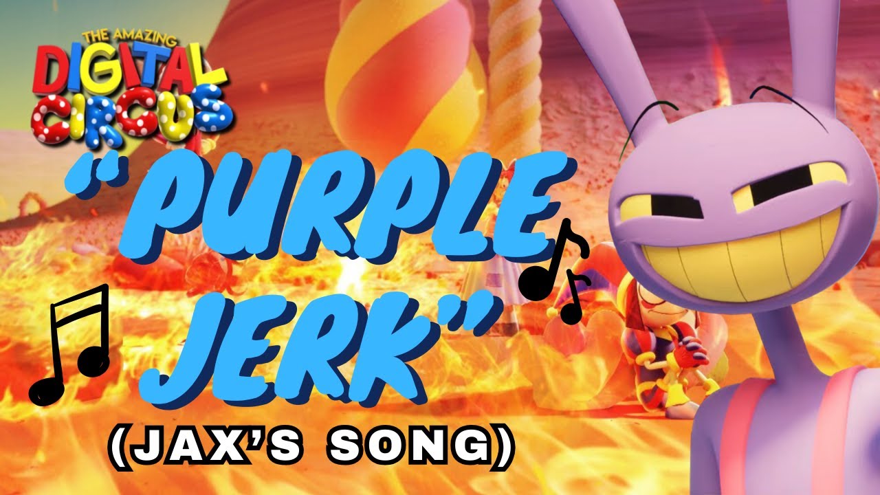The Amazing Digital Circus (Jax's song) | “Purple Jerk” - YouTube