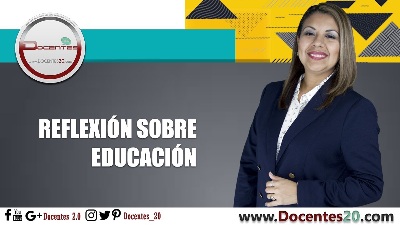 REFLEXIÓN SOBRE EDUCACIÓN | Docentes 2.0 - YouTube