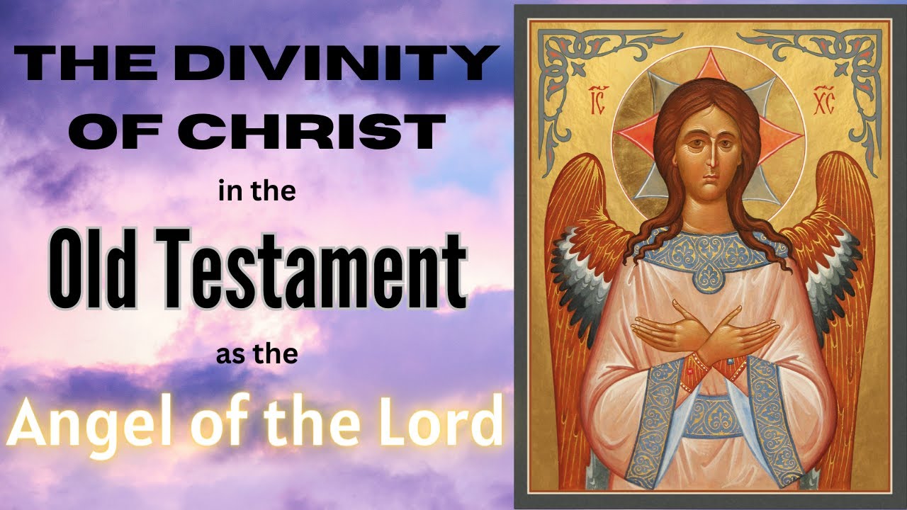 Divinity of Christ in the Old Testament as The Angel of the Lord - YouTube