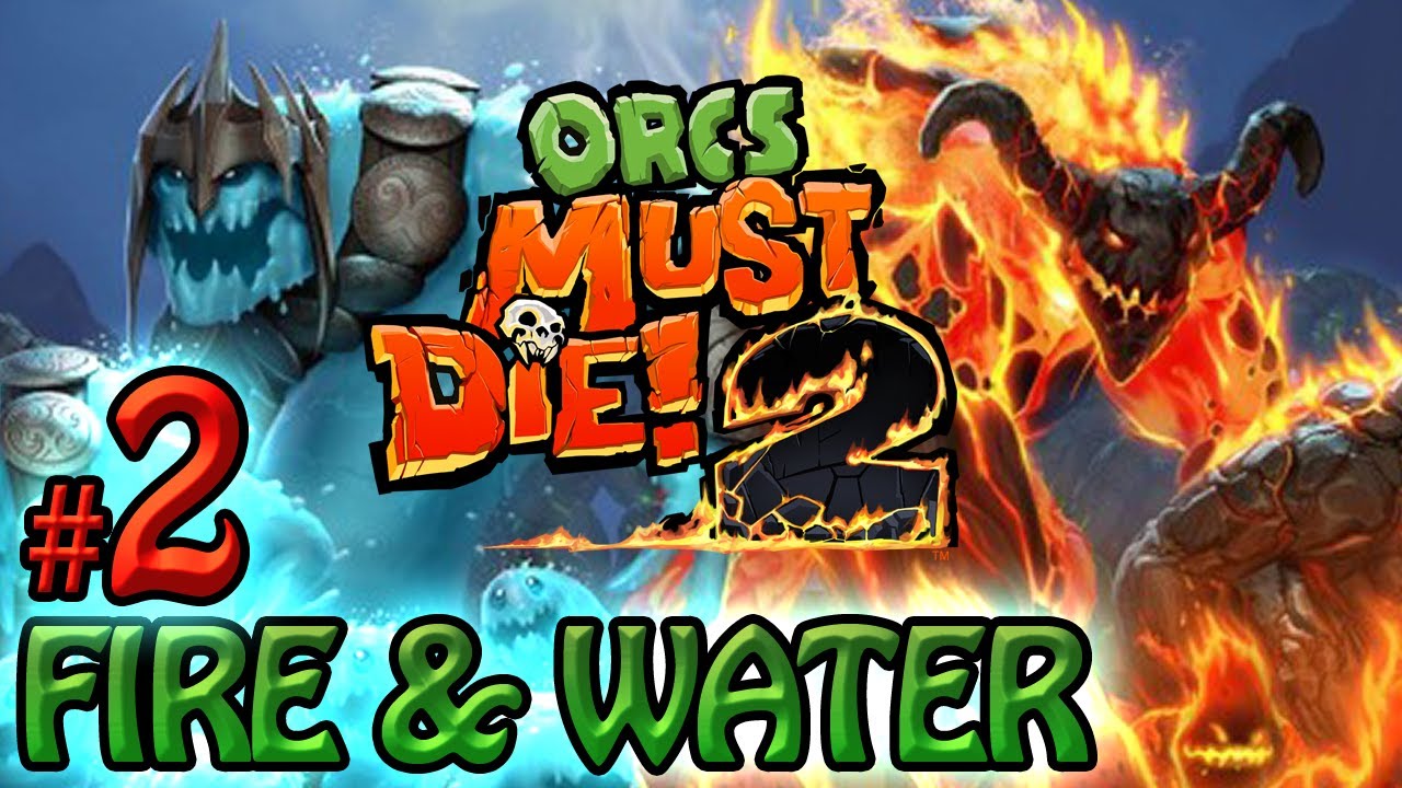 Fire and Water, Orcs Must Die 2 DLC - Part 2 - YouTube