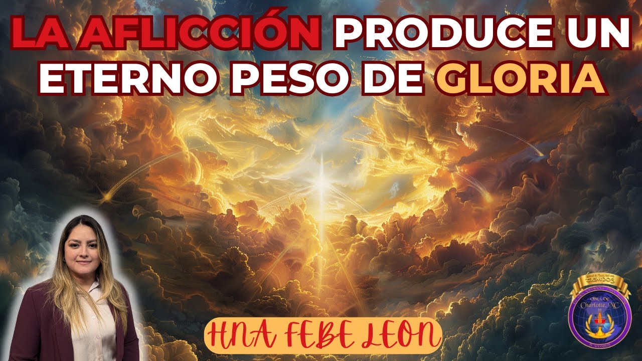 HNA FEBE LEÓN. LA AFLICCIÓN PRODUCE UN ETERNO PESO DE GLORIA. - YouTube