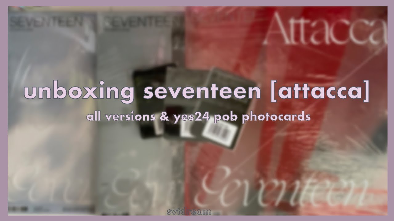 unboxing seventeen 9th mini album [attacca] ♡ all versions + yes24 pob ...