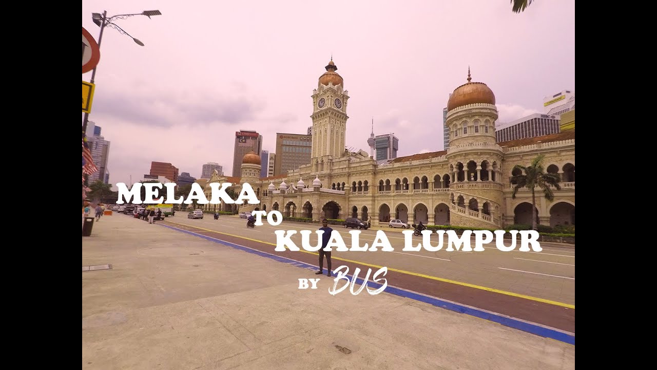 VLOG 15 Melaka to Kuala Lampur by Bus - YouTube
