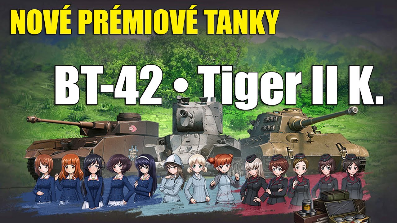 NOVÉ PRÉMIÁKY • Tiger II K. a BT-42 • v rámci akce Girls und Panzer! 👩 ...