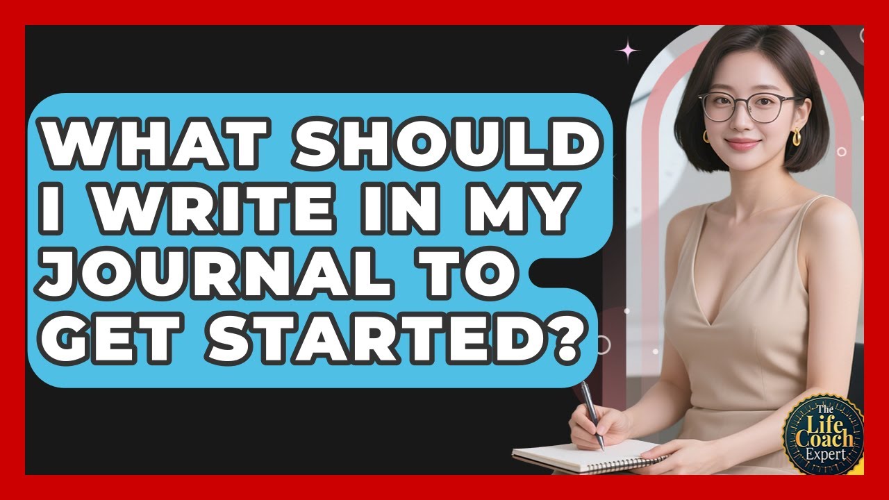 What Should I Write In My Journal To Get Started? - The Life Coach ...