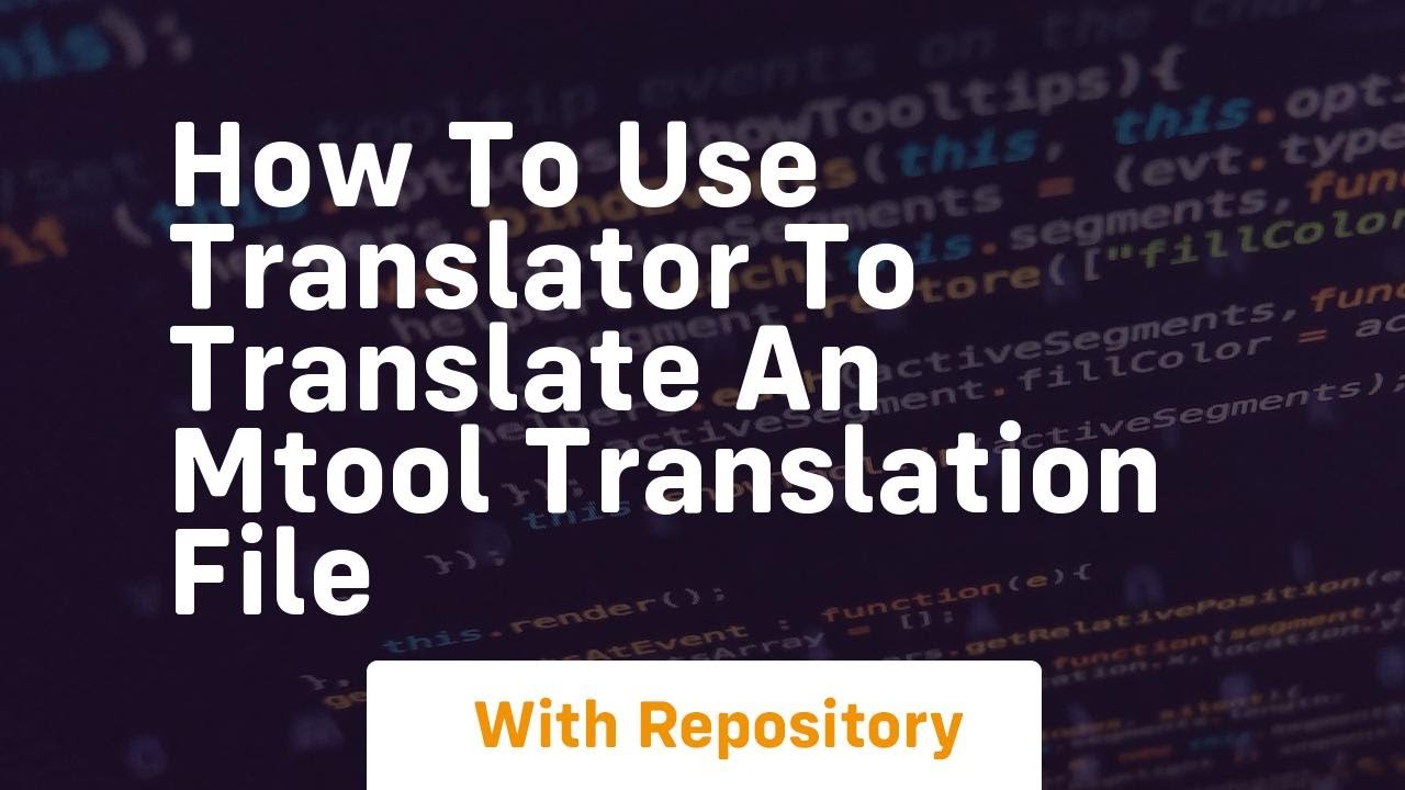 How to use translator to translate an mtool translation file - YouTube