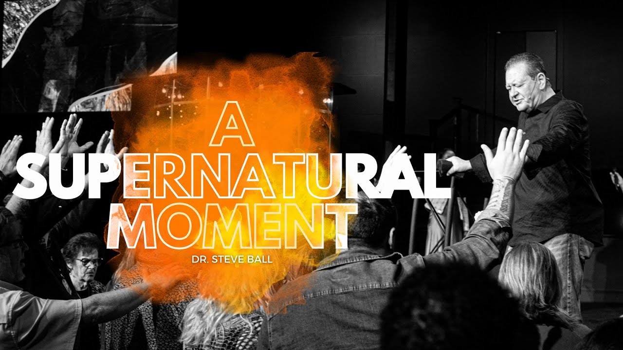 Supernatural Moment | Dr. Steve Ball - YouTube