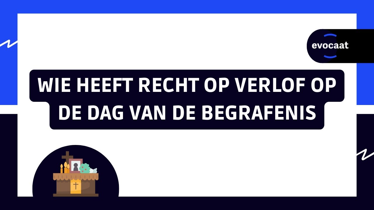 Wie heeft recht op verlof voor een begrafenis? - YouTube