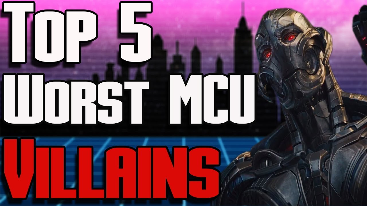 Top 5 WORST Marvel Cinematic Universe Villains | Top 5 Worst Marvel ...