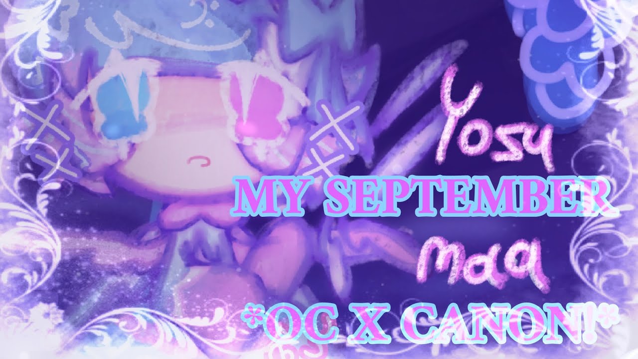 "My September" CRK OC ANIMATIC || OC X CANON || My September - YouTube