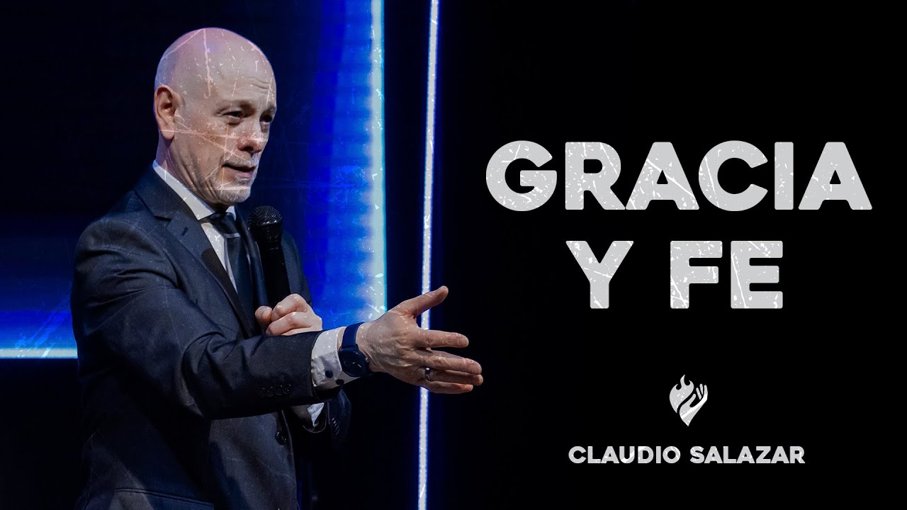 Gracia y fe - Pastor Claudio Salazar - Catedral de Alabanza - YouTube