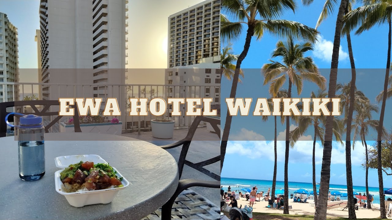EWA HOTEL WAIKIKI & FIVE STAR POKE : [My 1st Day in Hawaii-2] - YouTube