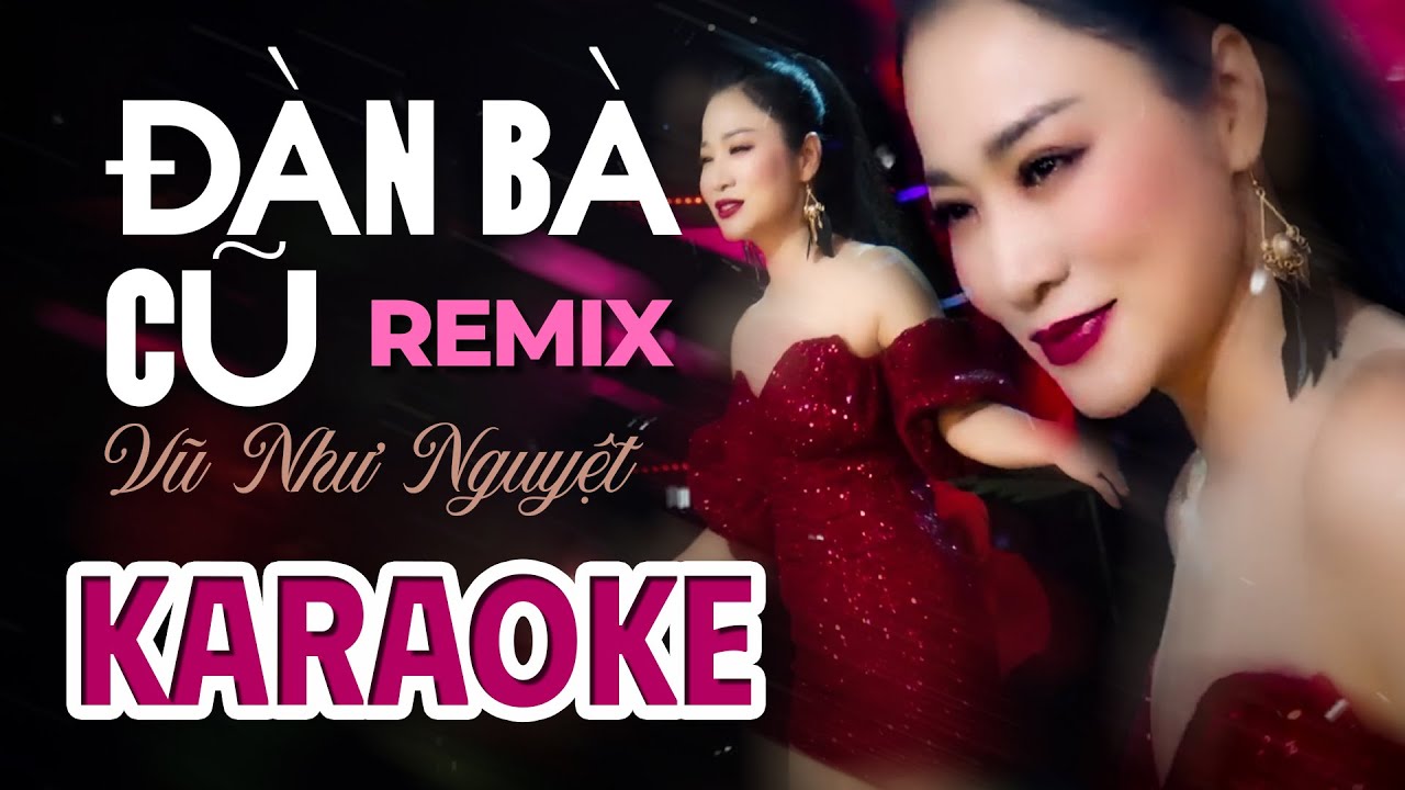[KARAOKE] BEAT GỐC - Đàn Bà Cũ REMIX || Vũ Như Nguyệt - Sáng Tác: Yên ...