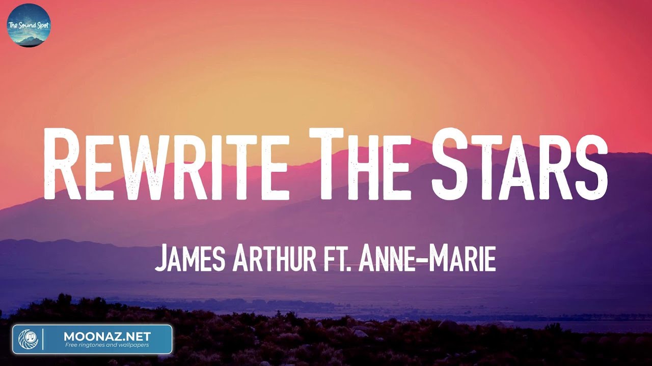 Rewrite The Stars - James Arthur ft. Anne-Marie (Lyrics) | Miley Cyrus ...