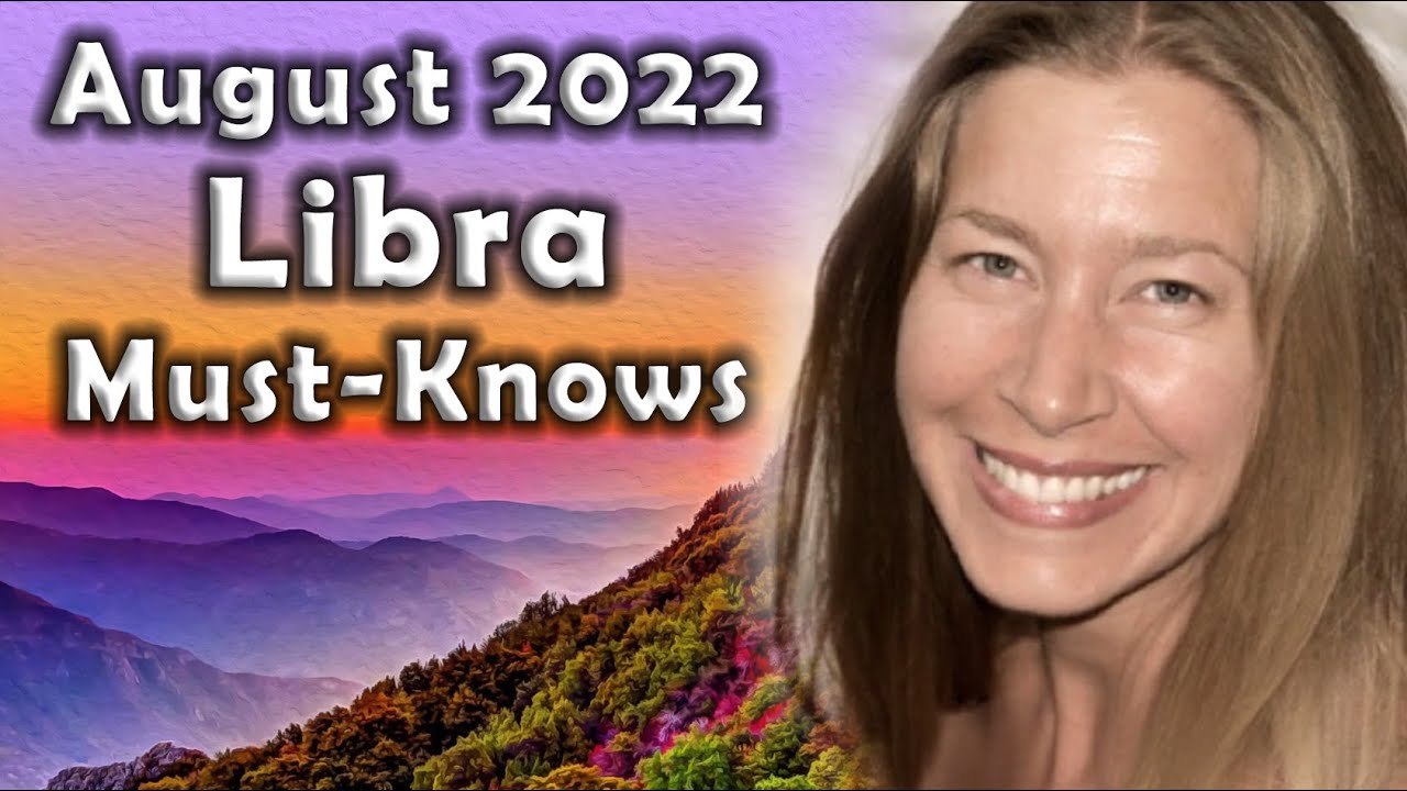 Libra August 2022 Astrology (Must-Knows) Horoscope Forecast - YouTube