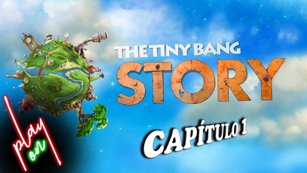 THE TINY BANG STORY / 1440p / GAMEPLAY / CAPÍTULO 1 - YouTube