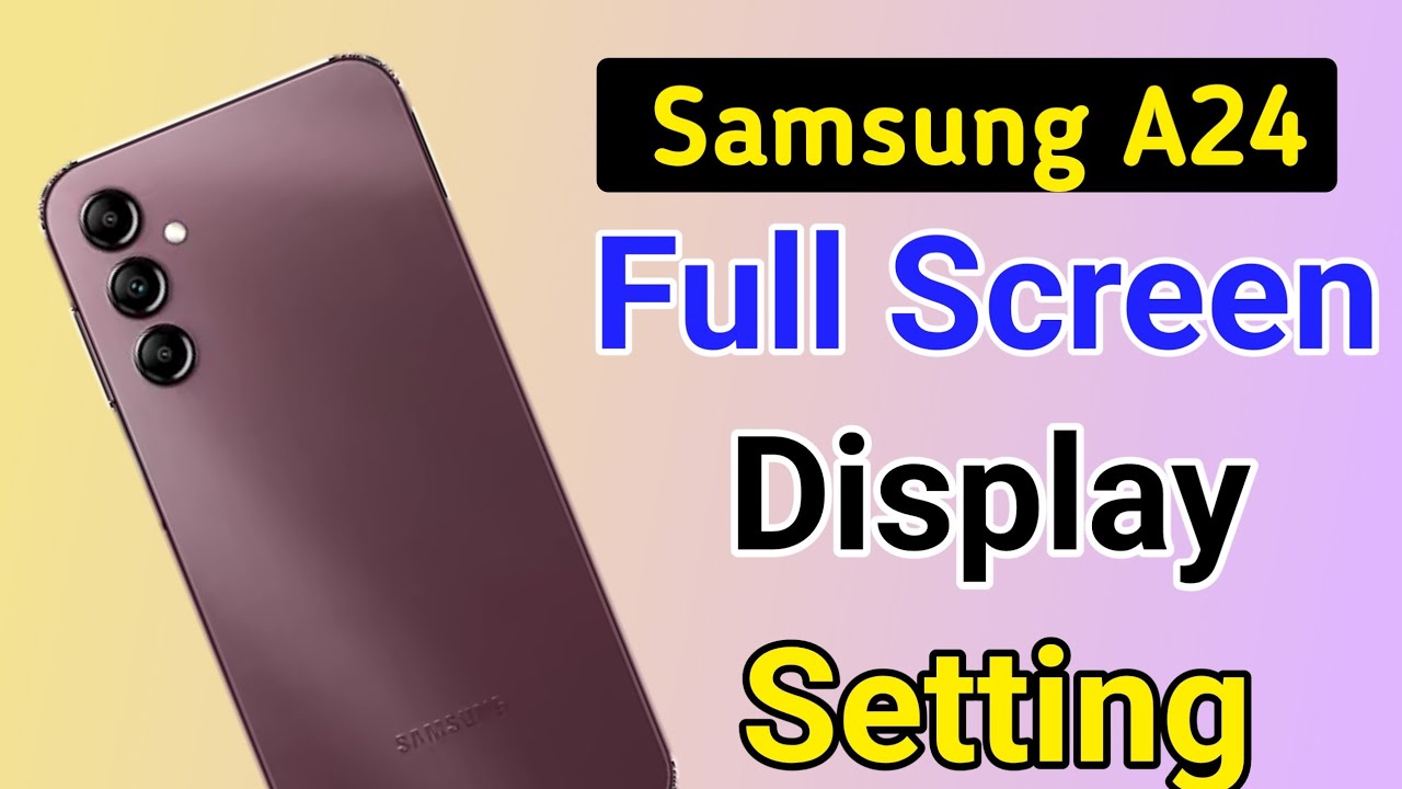 Samsung a24 full screen display settings,full screen display gesture ...