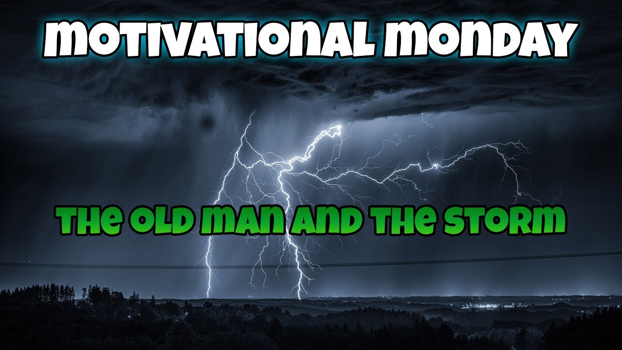☘️ MOTIVATIONAL MONDAY - The Old Man And The Storm - YouTube