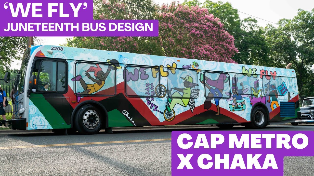 'We Fly' - Cap Metro x Chaka - Juneteenth Bus Wrap - YouTube