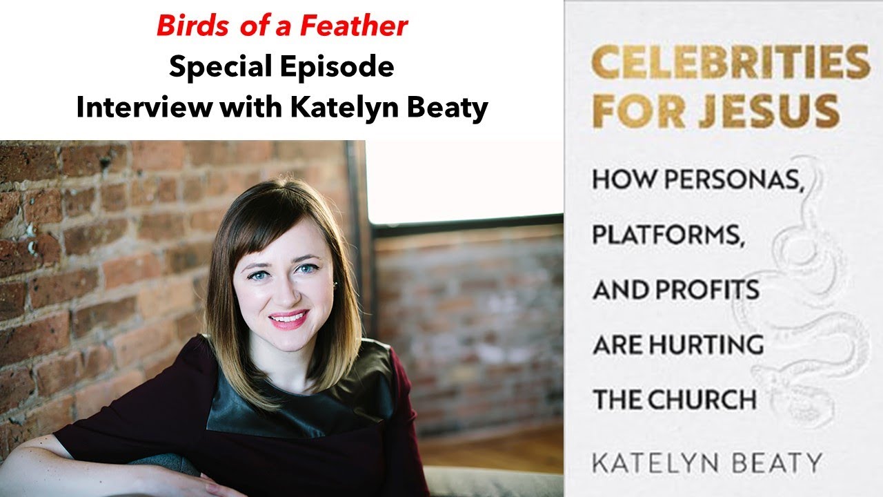 Birds of a Feature - Katelyn Beaty on Celebrities for Jesus - YouTube