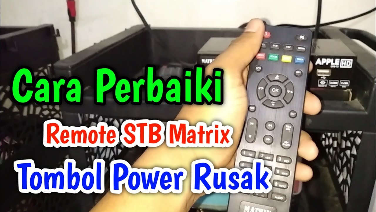 Cara Memperbaiki Remote STB Matrix Tombol Power Rusak - YouTube