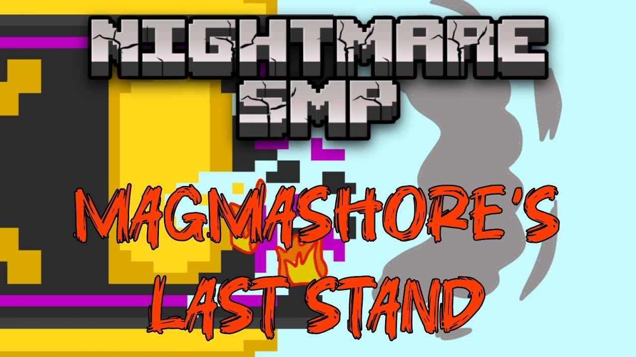 Nightmare SMP: MagmaShore's Last Stand - YouTube