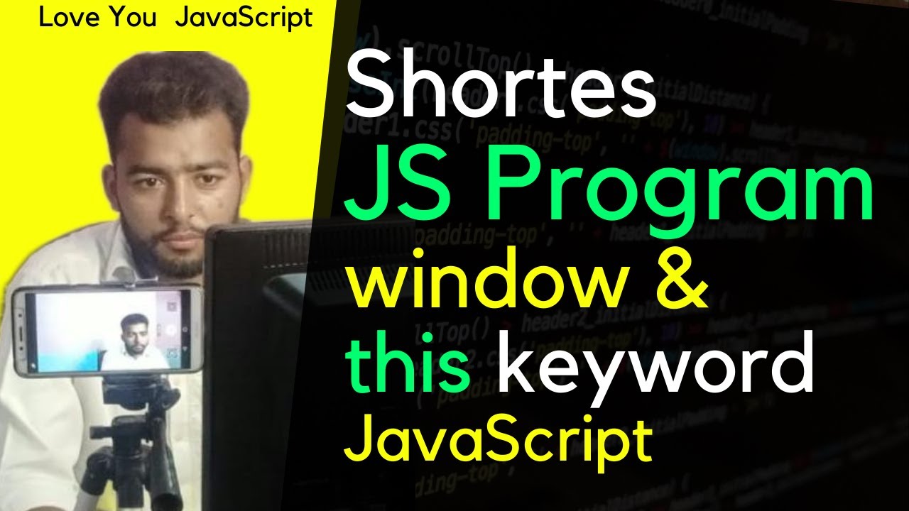 SHORTEST JS Program | window & this keyword Love U JavaScript Ep#4 ...