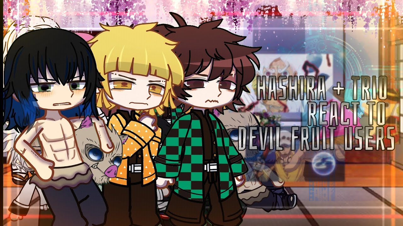 Hashira + trio (tanjiro, zenitsu & inosuke) react to devil fruit user's ...