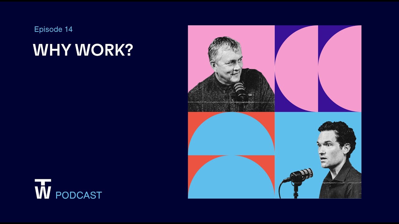 TrueWorks Podcast : Why Work? - YouTube