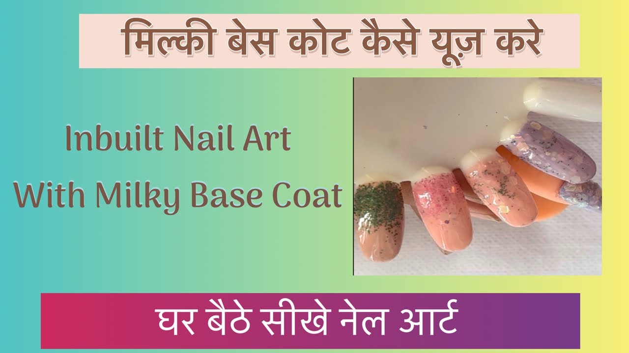 Inbuilt Art With Milky Base Coat ॥ Milky Base coat kese use kare ...
