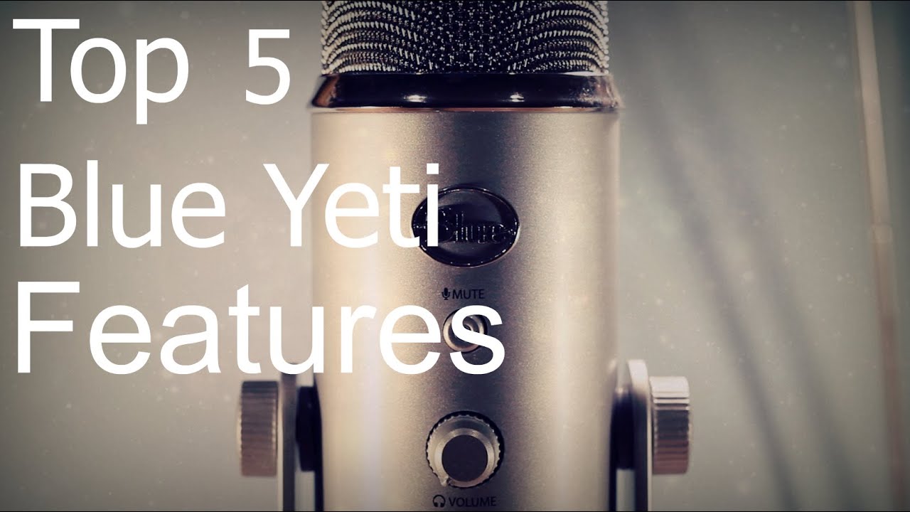 Top 5 Blue Yeti Features!!! - YouTube