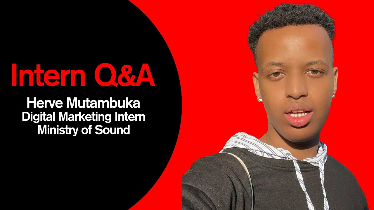 Intern Q&A: Herve Mutambuka, Digital Marketing Intern, Ministry of Sound – Episode 1 - YouTube