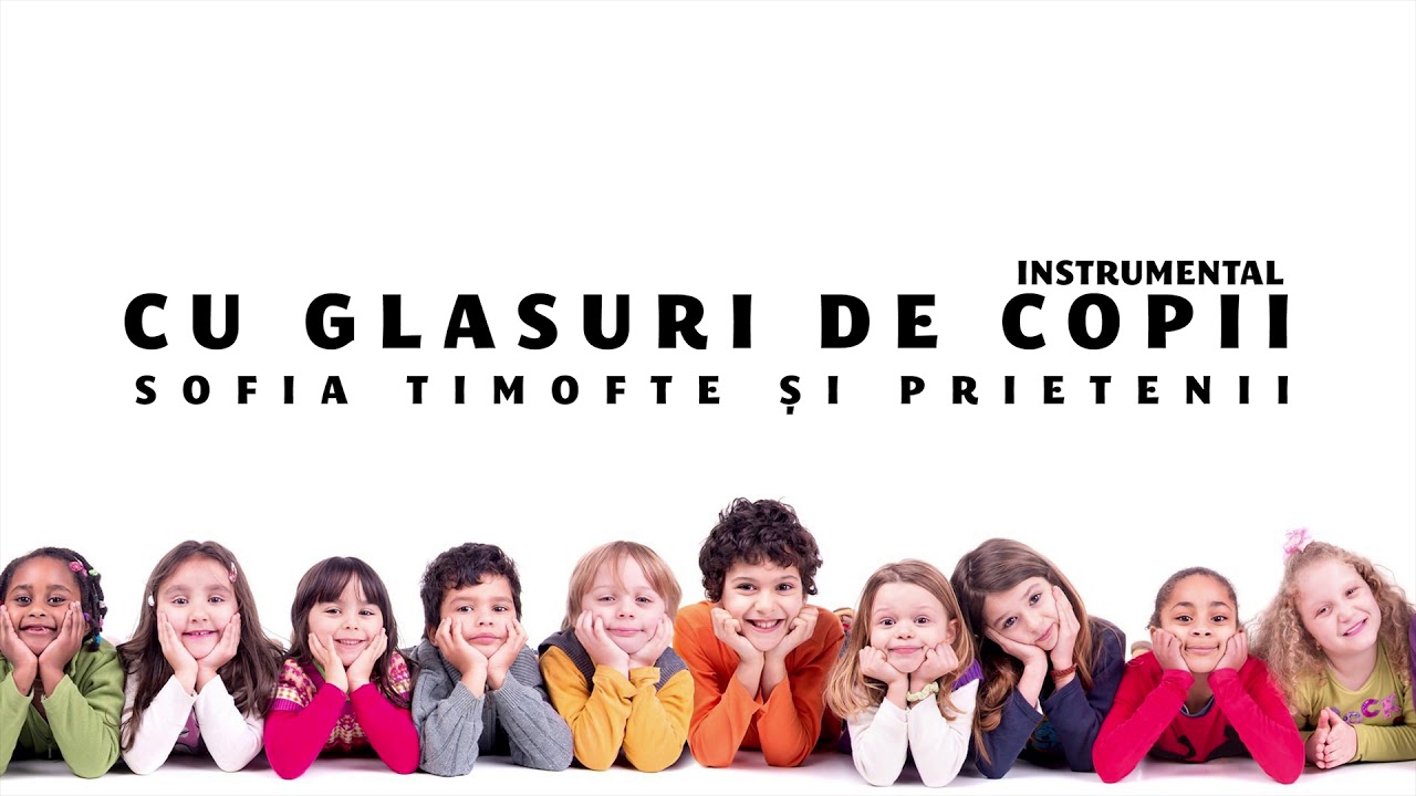 "Cu Glasuri De Copii" Sofia Timofte și Prietenii - Instrumental [Demo] - YouTube