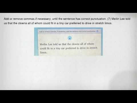 Add or remove commas.if necessary, until the sentence has correct punctuation. (7) Meilin Lee ...