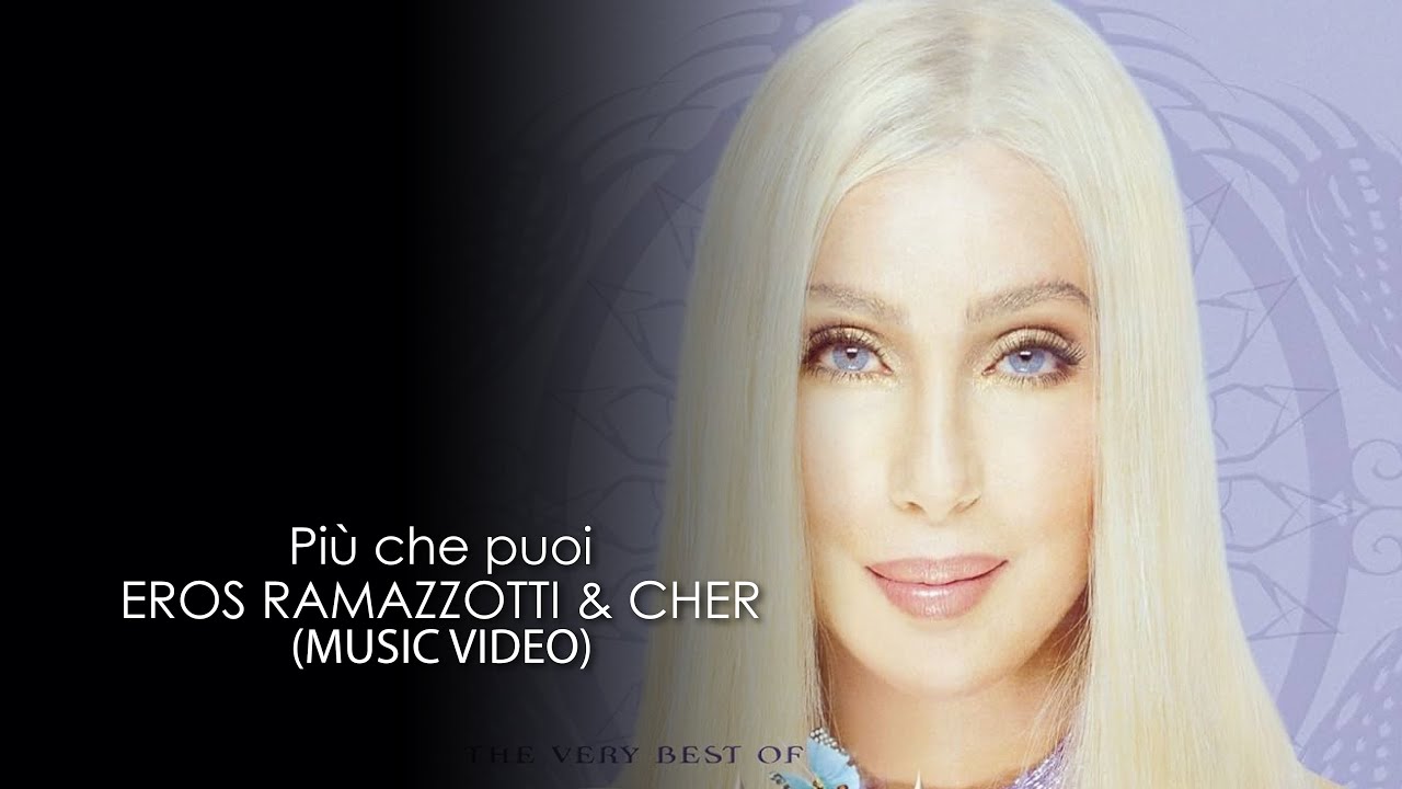 Eros Ramazzotti with Cher - Più che puoi 4K - YouTube