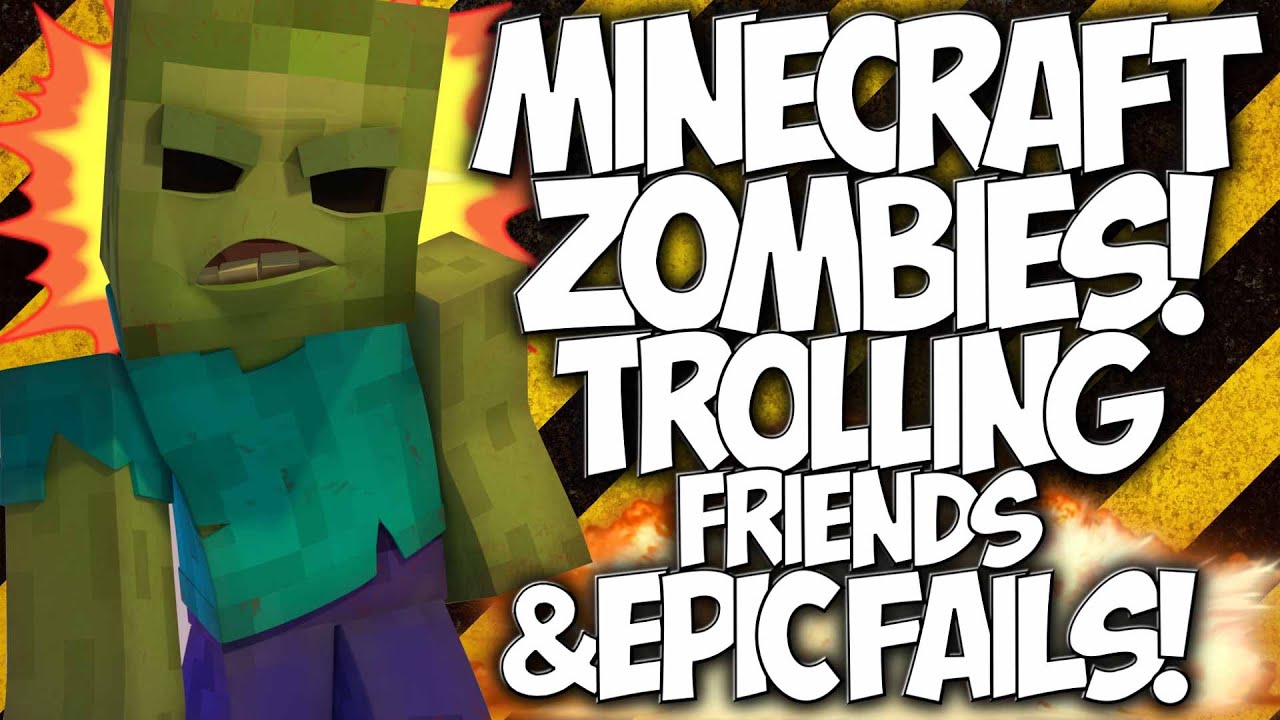 MINECRAFT ZOMBIES!! TROLLING FRIENDS & EPIC FAILS!! "FUNNY MOMENTS ...